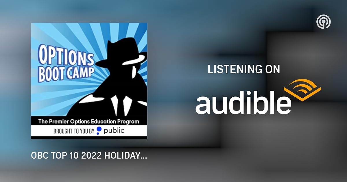 OBC TOP 10 2022 HOLIDAY SPECIAL | Options Boot Camp | Podcasts on Audible | Audible.com